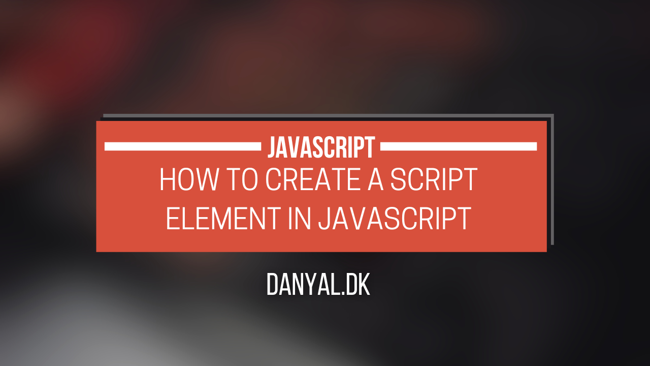 How To Create A Script Element In Javascript Full Stack Programmer